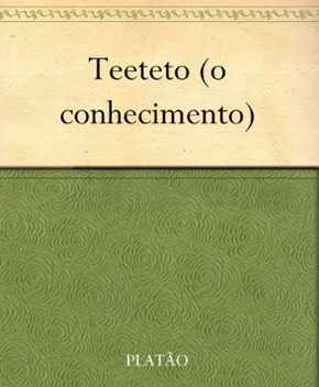 Teeteto (o Conhecimento) - Platão PDF Grátis | Baixe Livros